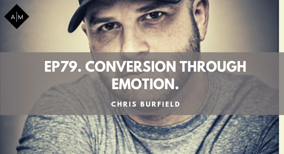 Ep79. Conversion Through Emotion. Chris Burfield · ADIO Media